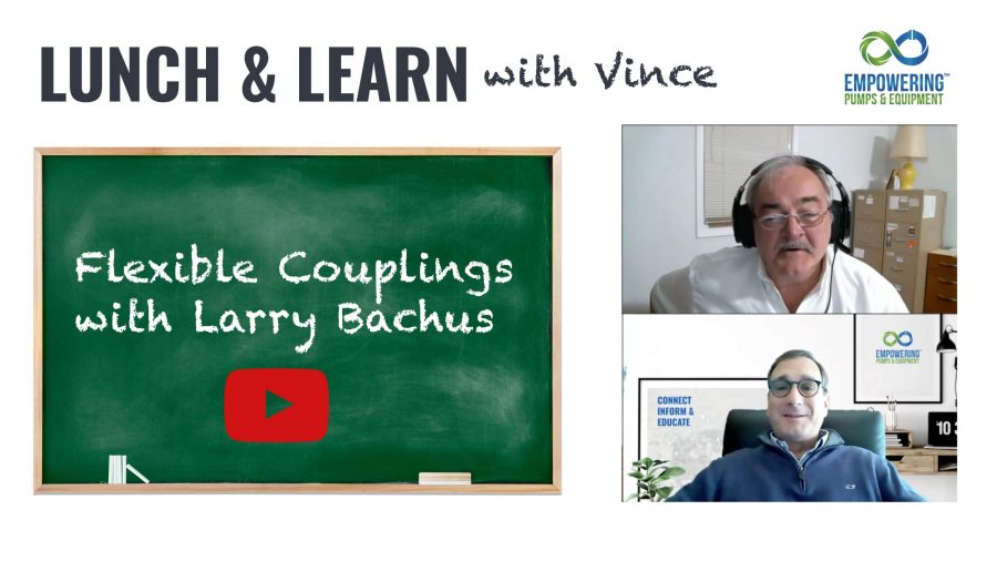 Lunch & Learn with Vince: Flexible Couplings with Larry Bachus ...