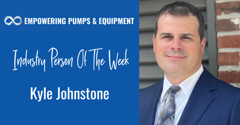 Industry Person of the Week-Kyle Johnstone - Empowering Pumps and Equipment
