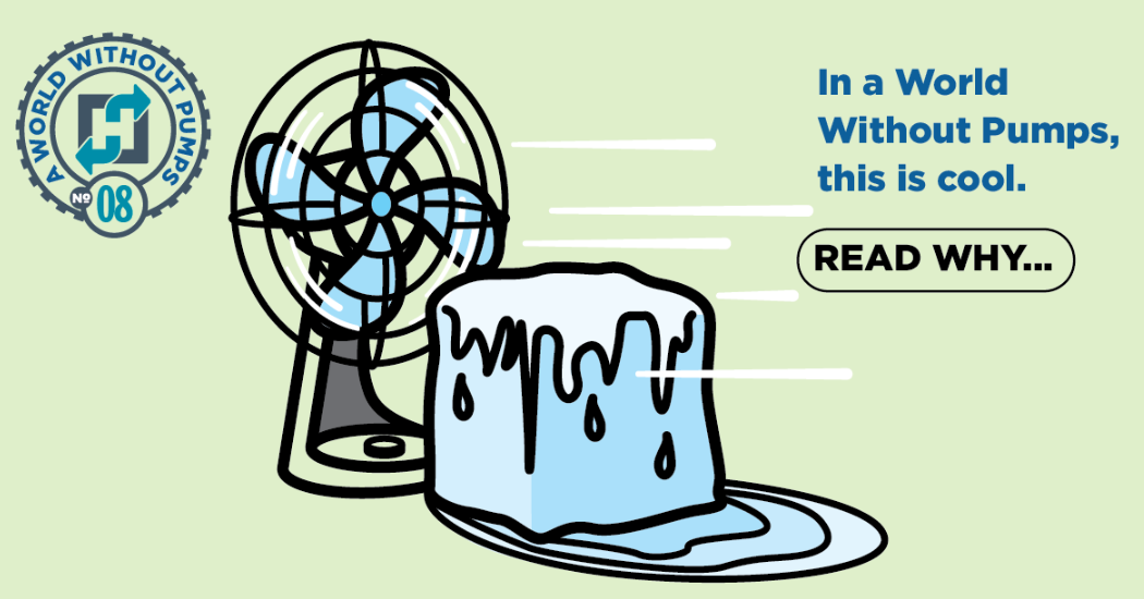 A World Without Pumps – Comfort - Empowering Pumps and Equipment